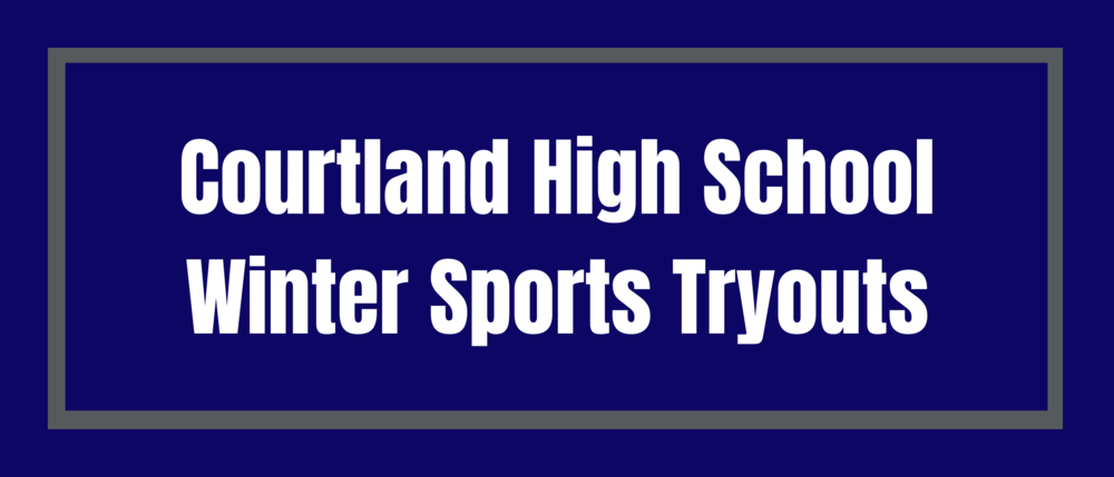 Courtland High School Winter Sports Tryouts | Courtland High School